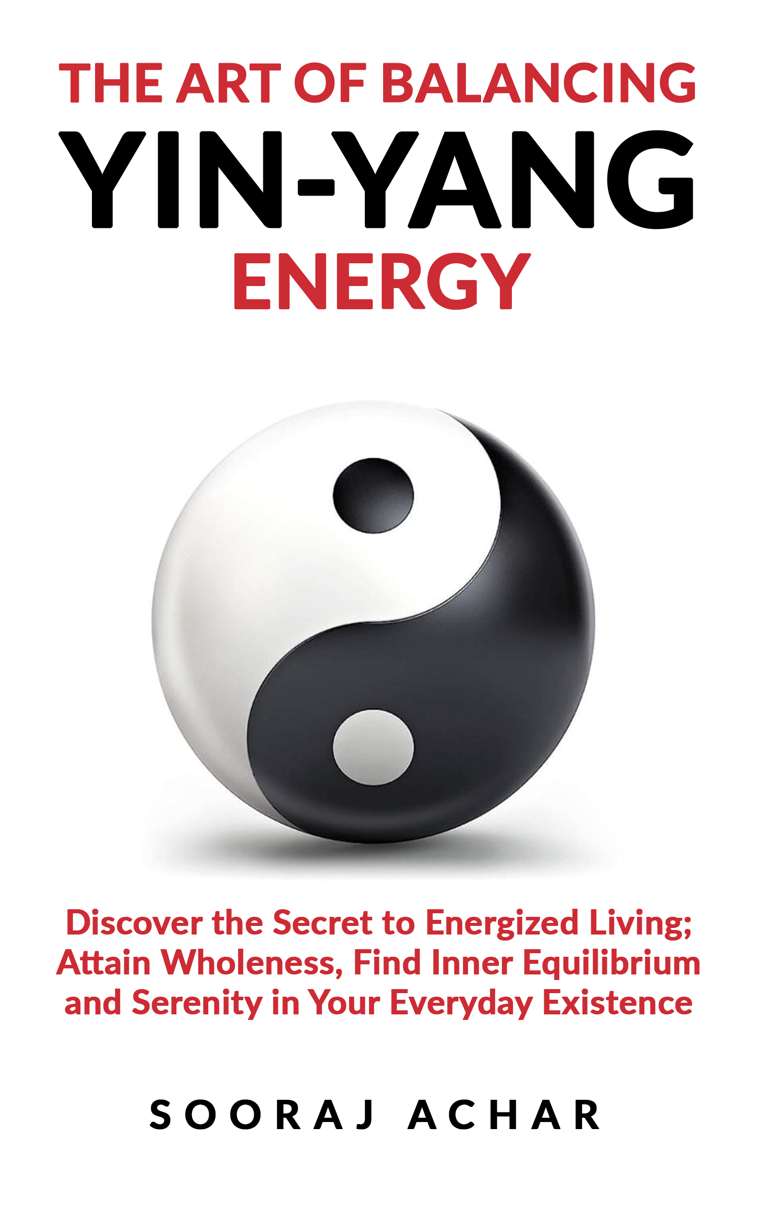 The Art of Balancing Yin-Yang Energy - Sooraj Achar